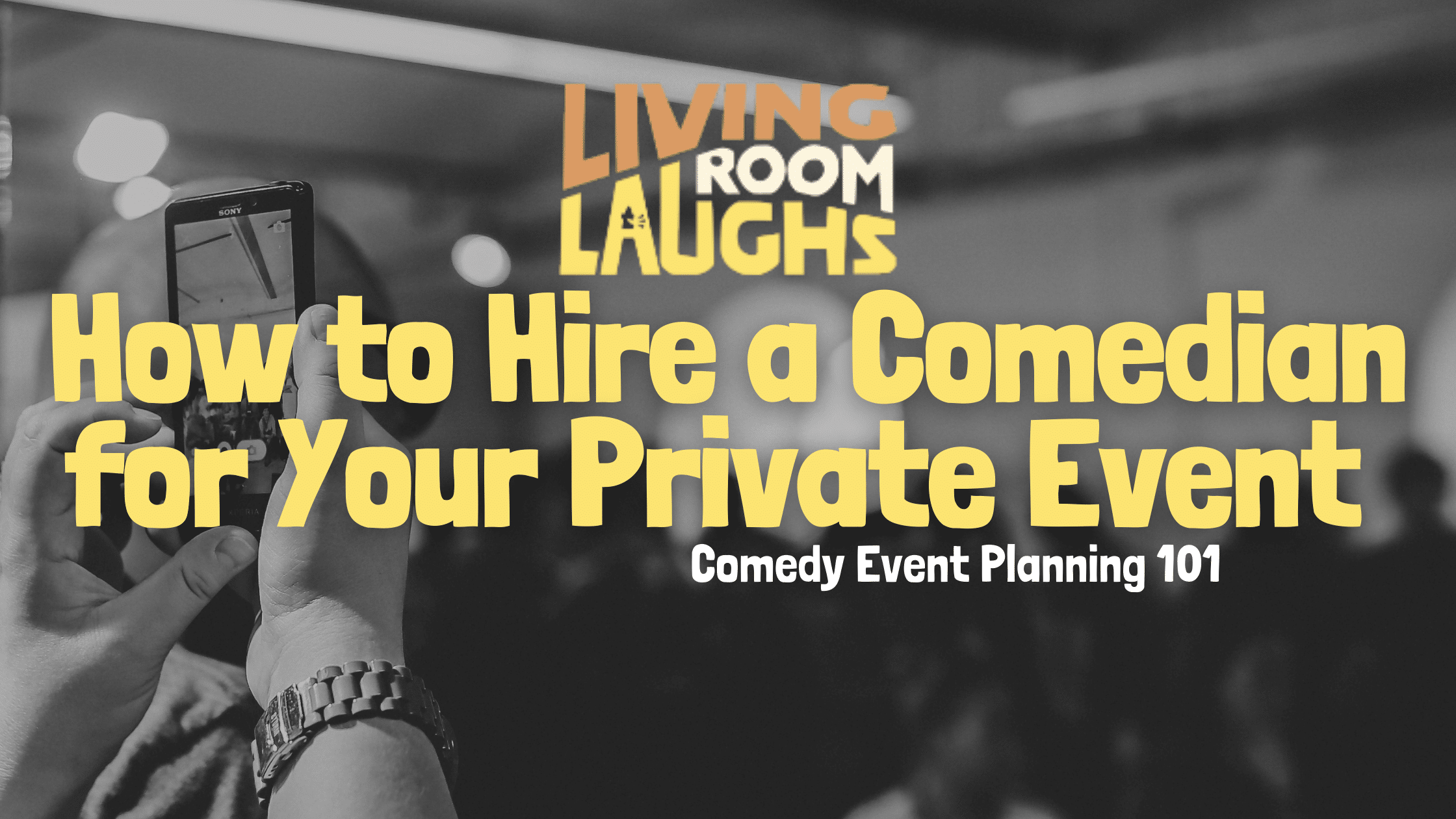 How to Hire a Comedian for Your Private Event – Comedy Event Planning 101