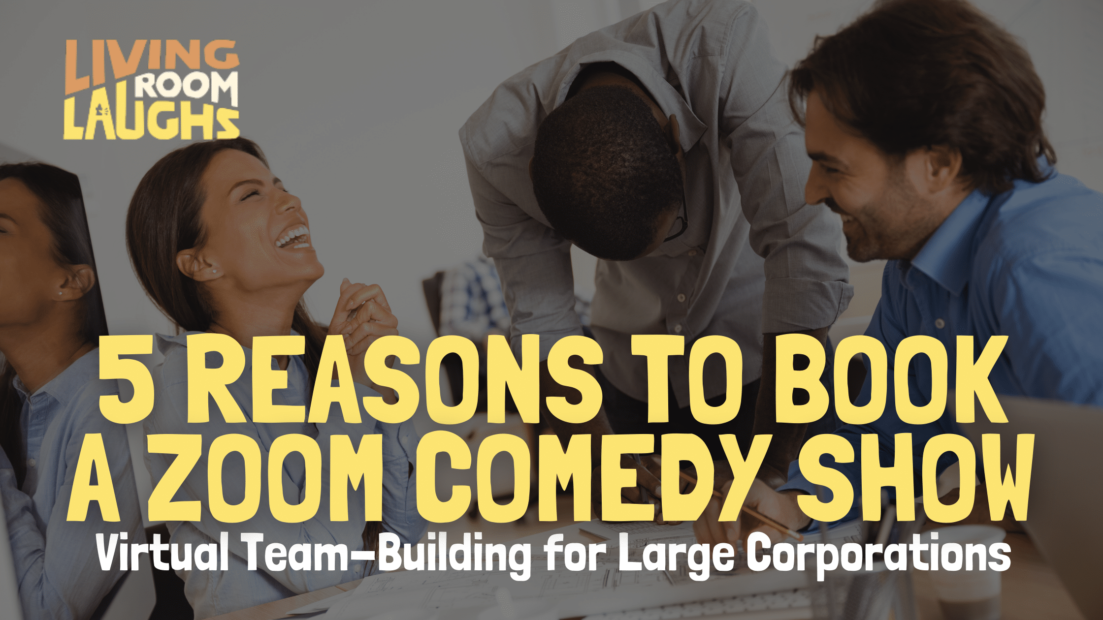 Zoom Team Building for Large Corporations | Living Room Laughs